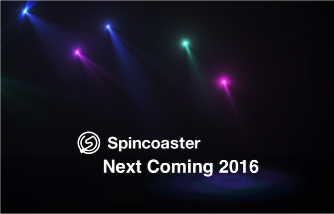 Spincoaster NEXTCOMING 2016 - Spincoaster (スピンコースター)